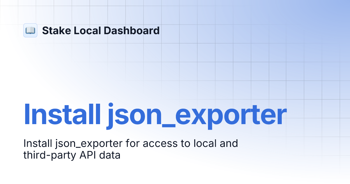 Install json_exporter | Stake Local Dashboard
