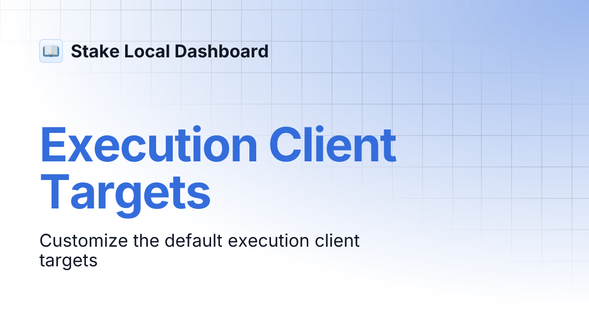 Execution Client Targets | Stake Local Dashboard