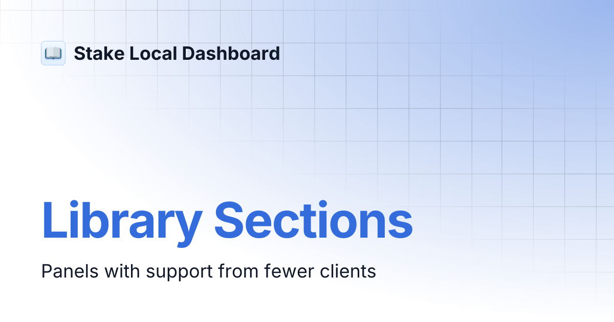 Library Sections | Stake Local Dashboard