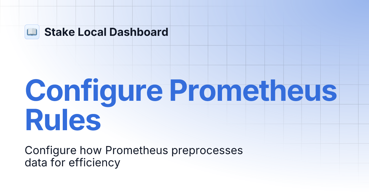 Configure Prometheus Rules | Stake Local Dashboard