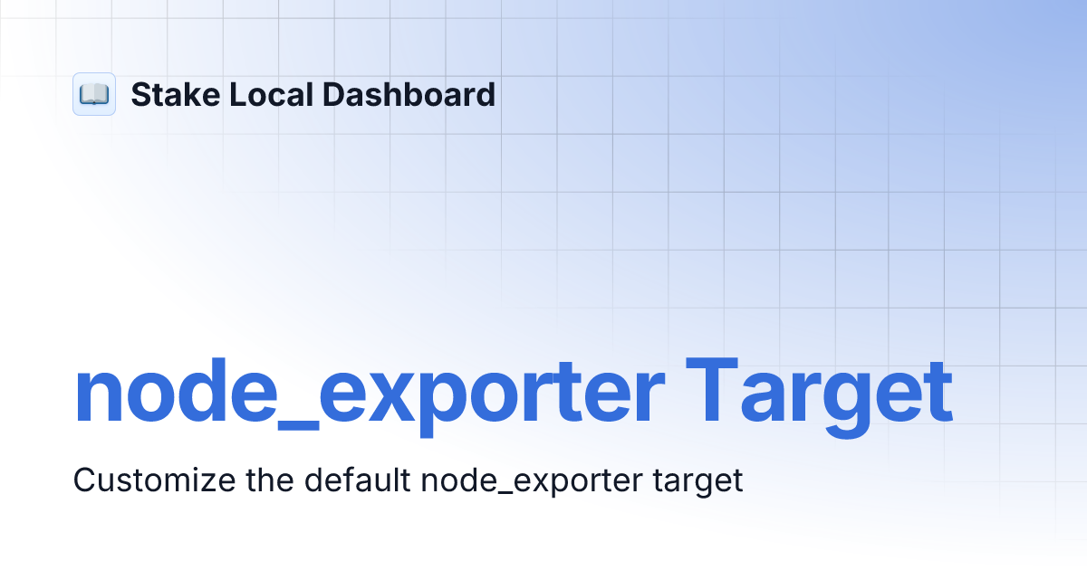 node_exporter Target | Stake Local Dashboard