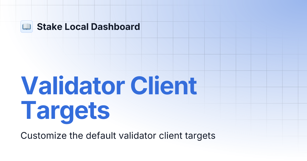 Validator Client Targets | Stake Local Dashboard